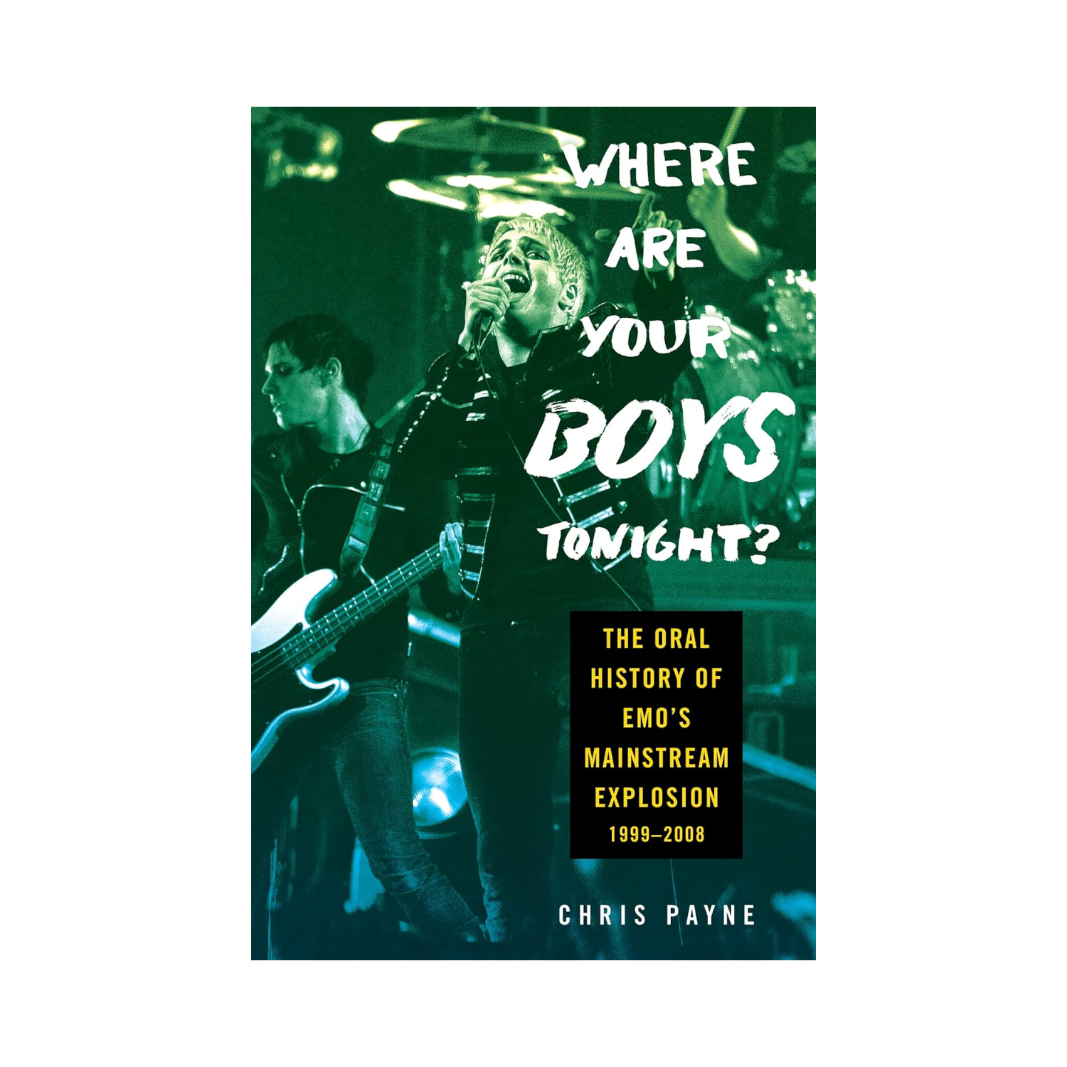 Chris Payne - Where Are Your Boys Tonight?: The Oral History of Emo's ...